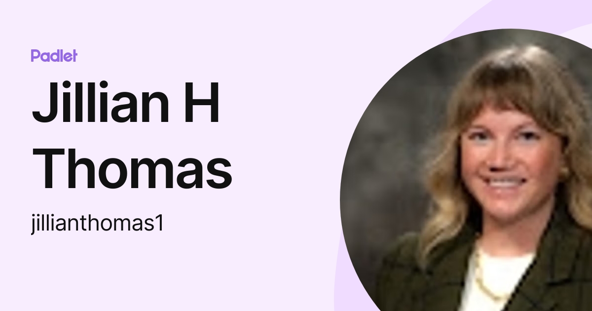 Jillian H Thomas (jillianthomas1) profile | Padlet