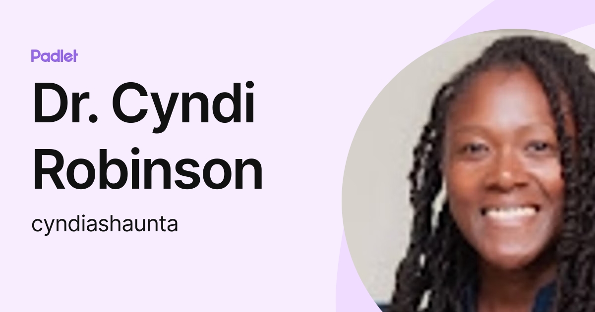 Dr. Cyndi Robinson (cyndiashaunta) profile | Padlet