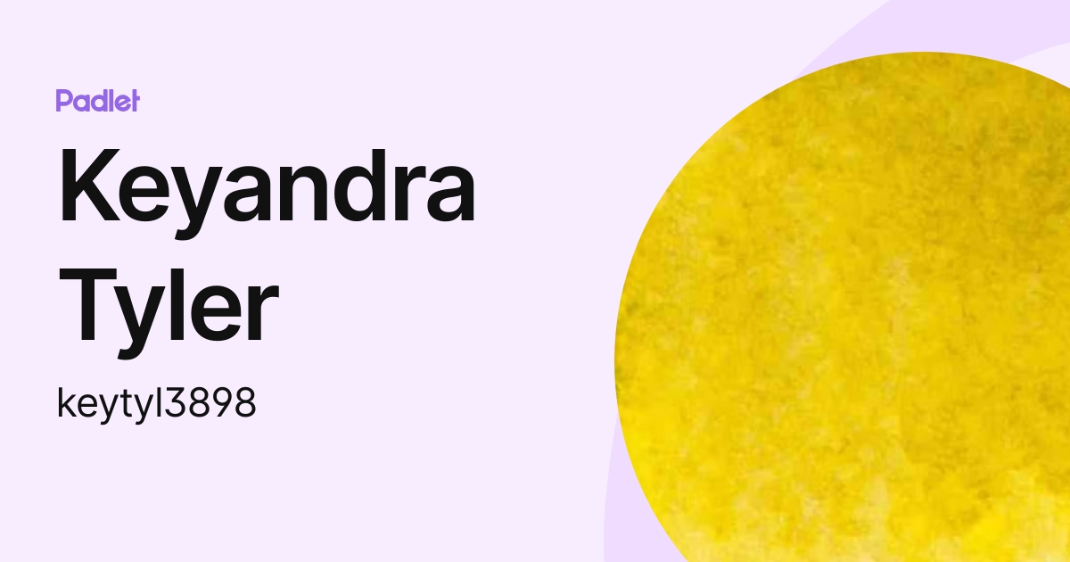 Keyandra Tyler (keytyl3898) profile | Padlet
