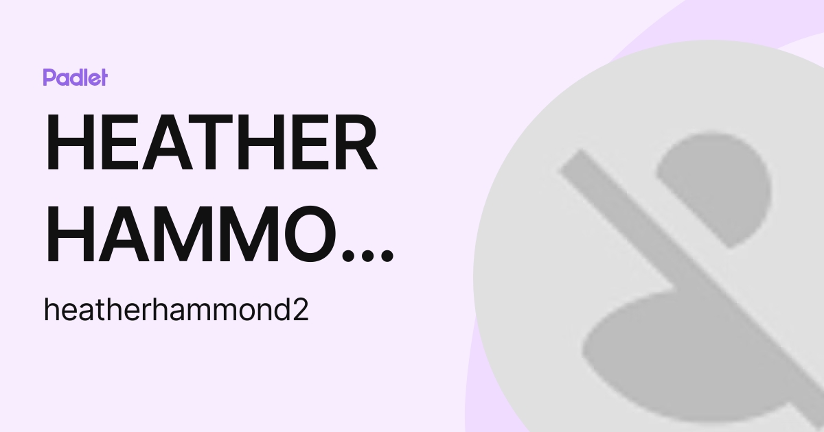 HEATHER HAMMOND (heatherhammond2) profile | Padlet