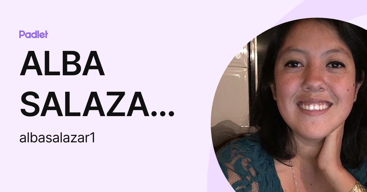 ALBA SALAZAR RUIZ (albasalazar1) profile | Padlet