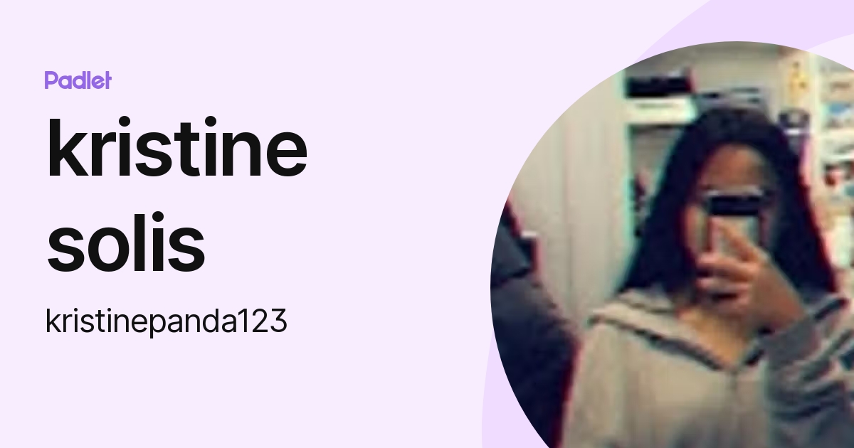 kristine solis (kristinepanda123) profile | Padlet