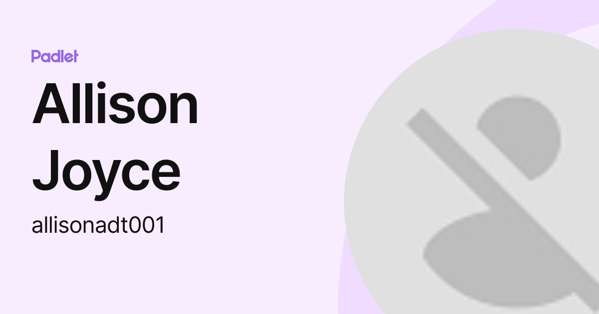 Allison Joyce (allisonadt001) profile | Padlet