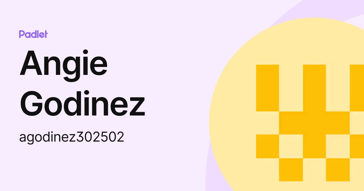 Angie Godinez (agodinez302502) profile | Padlet