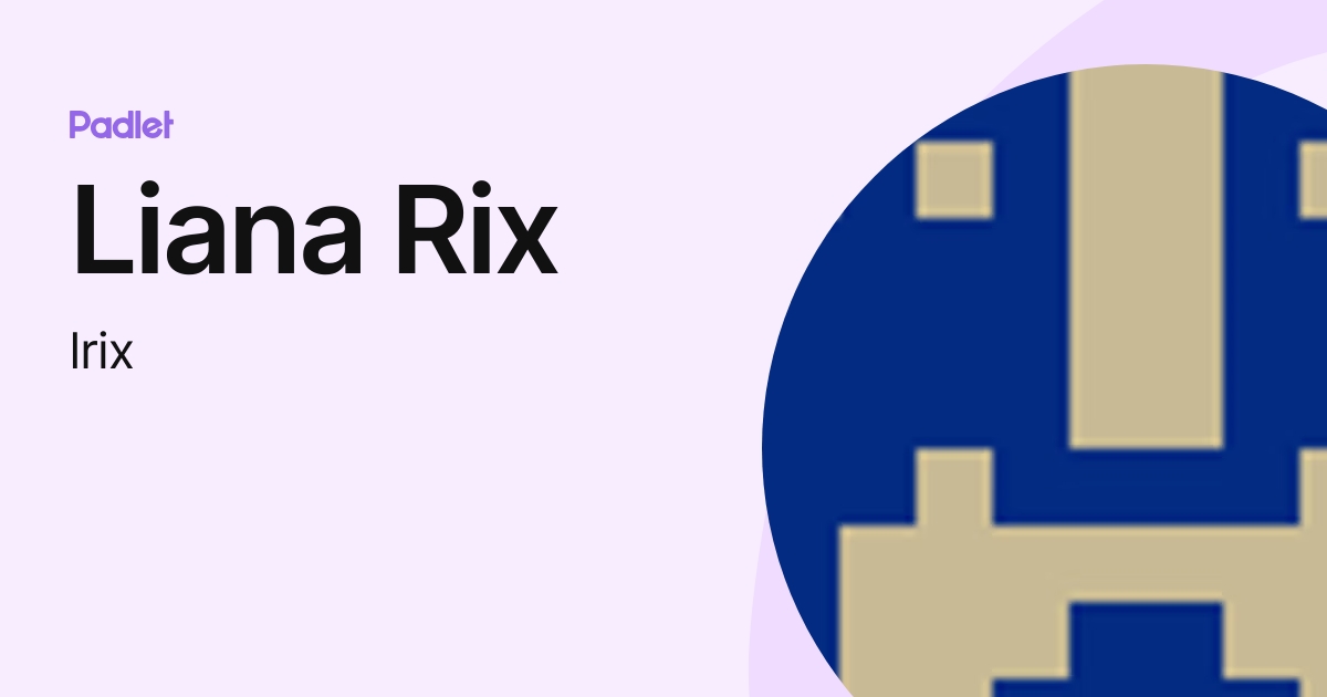 Liana Rix (lrix) profile | Padlet