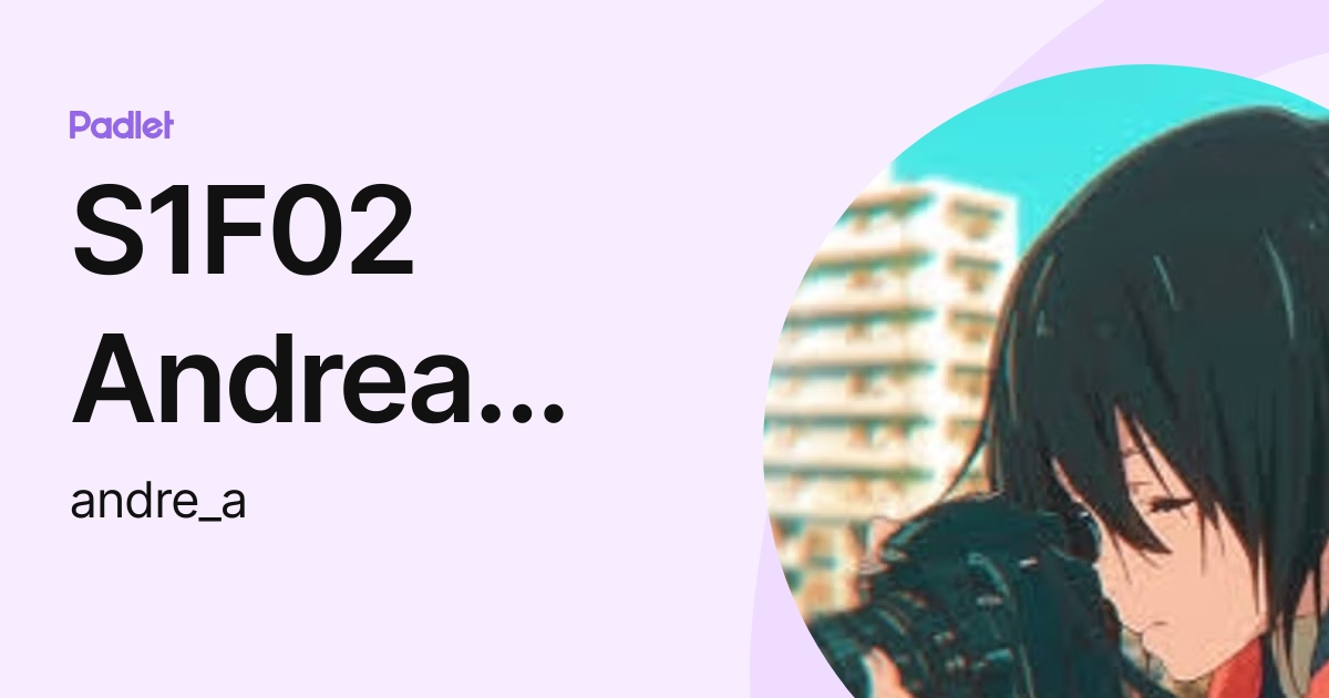 S1F02 Andrea Fabiana Arce Abanto (andre_a) profile | Padlet