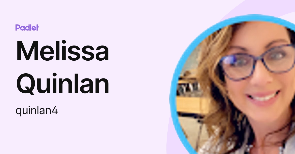 Melissa Quinlan (quinlan4) profile | Padlet