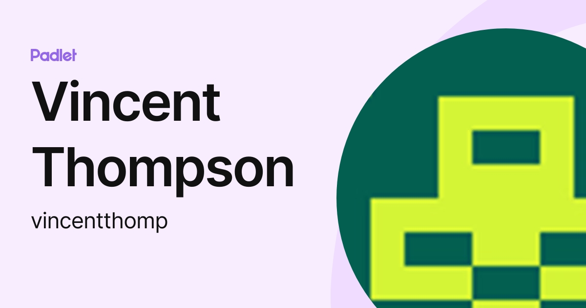 Vincent Thompson (vincentthomp) profile | Padlet