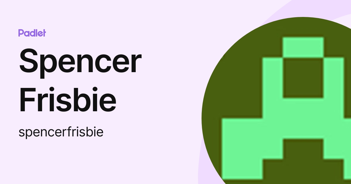 Spencer Frisbie (spencerfrisbie) profile | Padlet