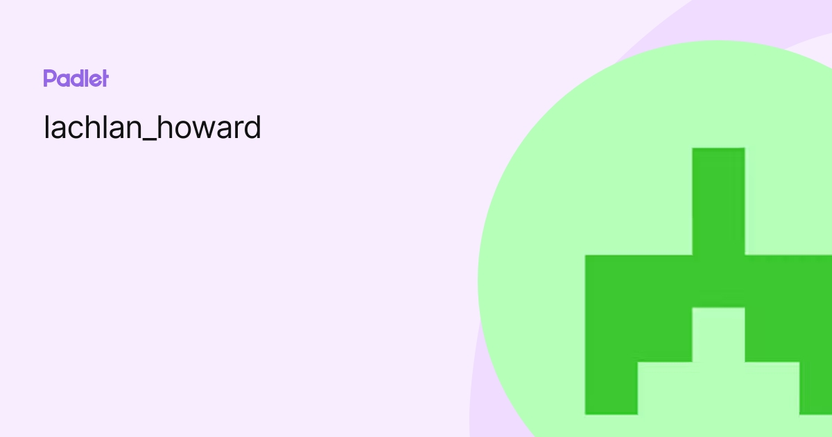 lachlan_howard profile | Padlet