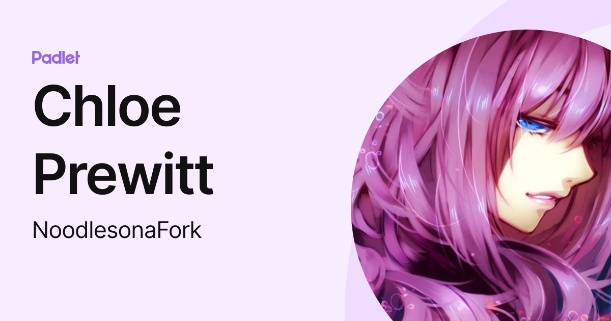 Chloe Prewitt (NoodlesonaFork) profile | Padlet