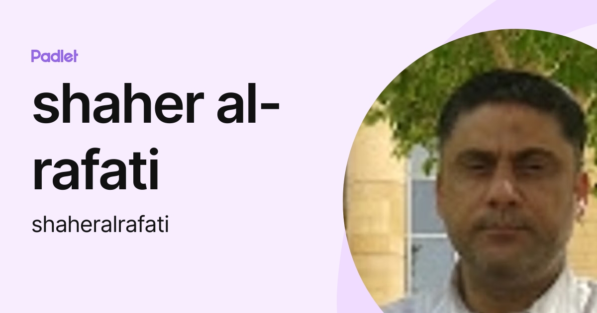 shaher al-rafati (shaheralrafati) profile | Padlet