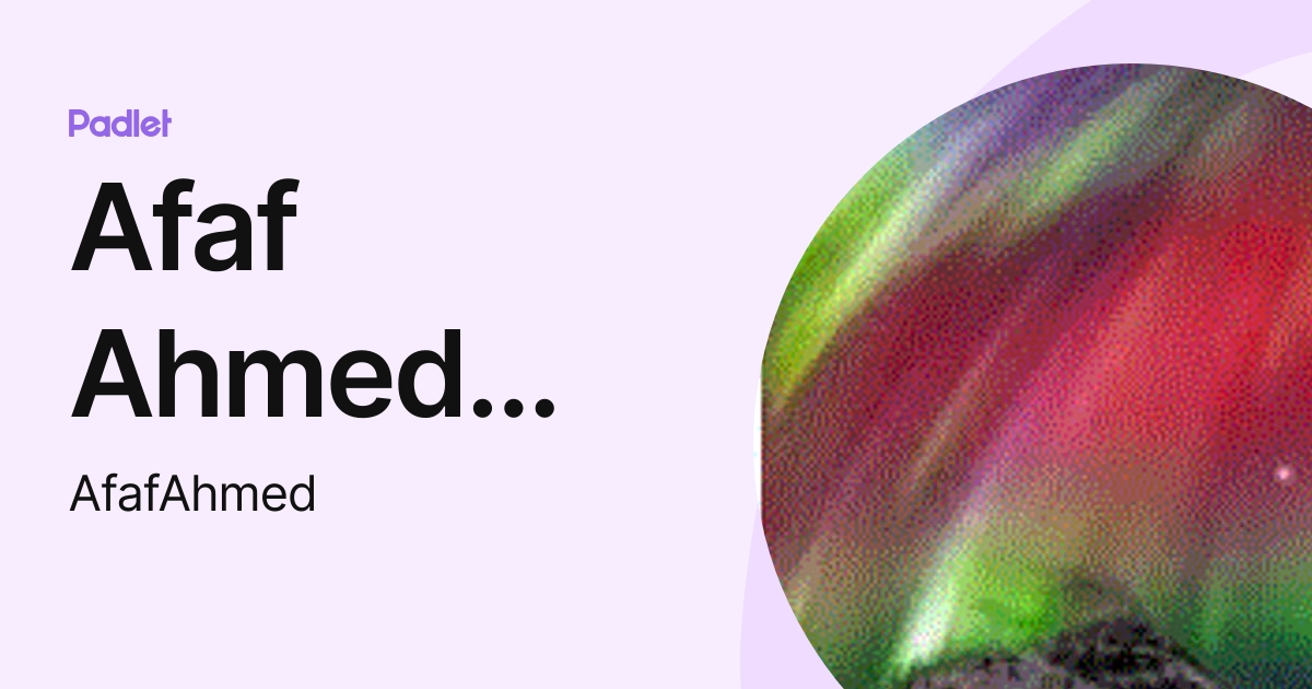 Afaf Ahmed Mohamed (AfafAhmed) profile | Padlet