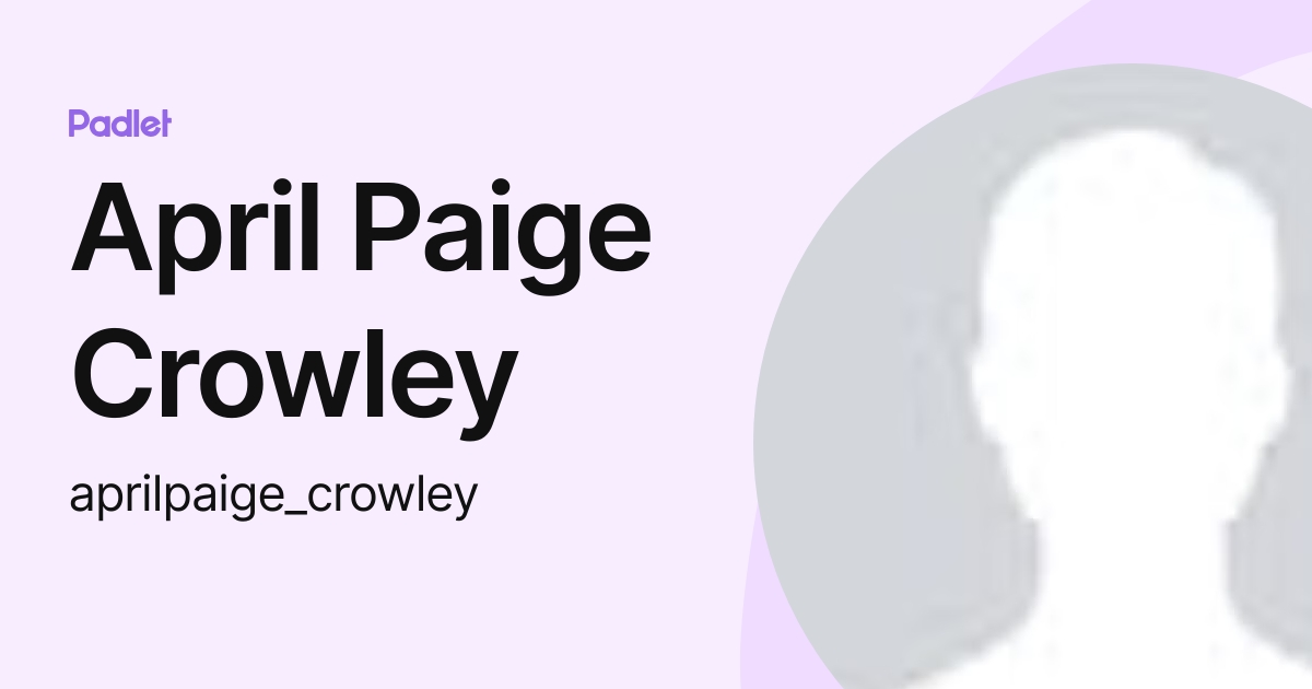 April Paige Crowley (aprilpaige_crowley) profile | Padlet