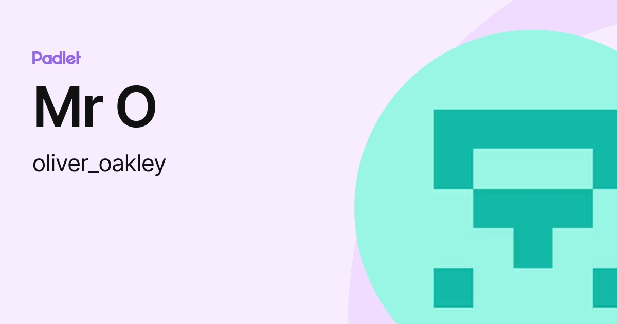 Mr O (oliver_oakley) profile | Padlet