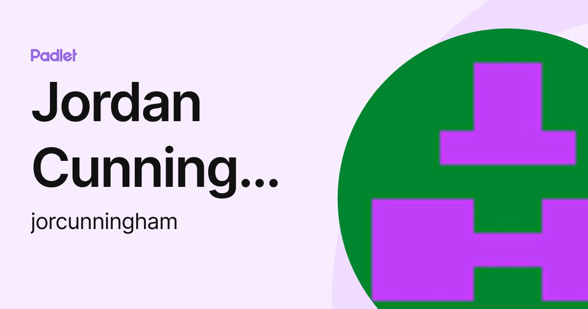 Jordan Cunningham (jorcunningham) profile | Padlet