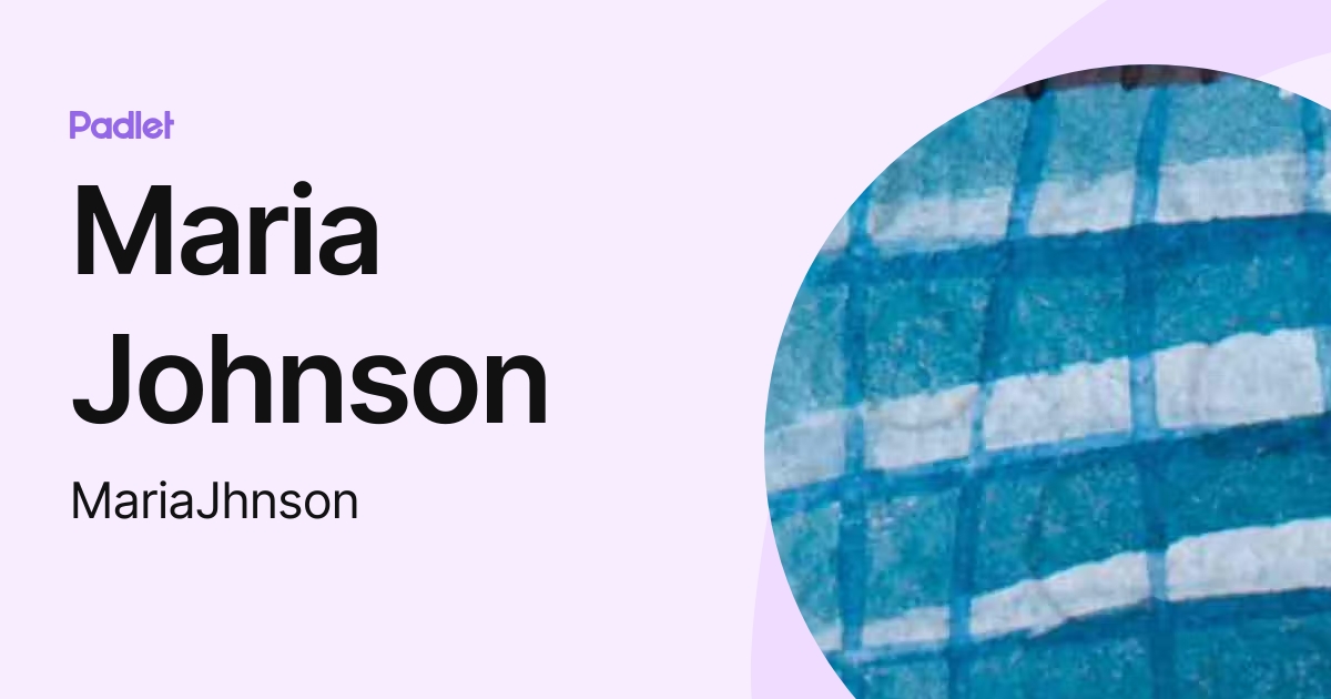 Maria Johnson (MariaJhnson) profile | Padlet