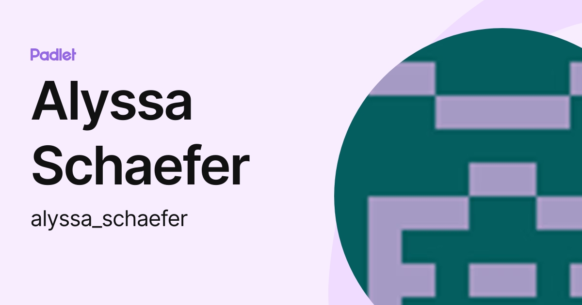 Alyssa Schaefer (alyssa_schaefer) profile | Padlet
