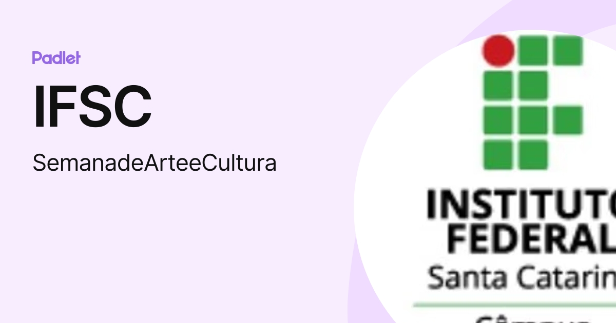 IFSC (SemanadeArteeCultura) profile | Padlet