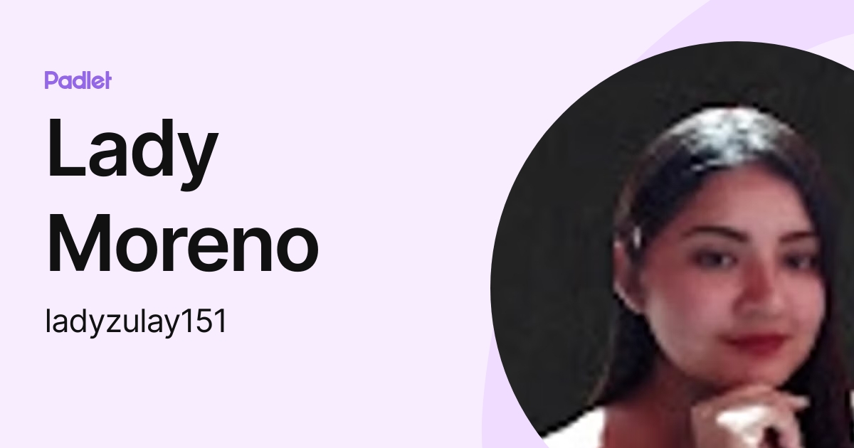 Lady Moreno (ladyzulay151) profile | Padlet