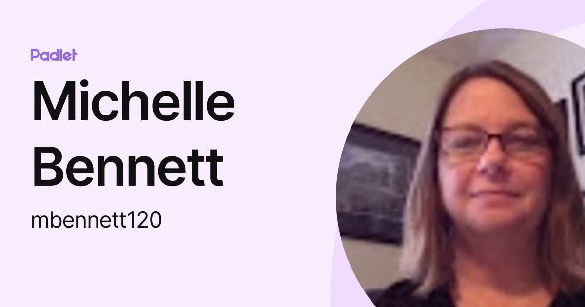 Michelle Bennett (mbennett120) profile | Padlet