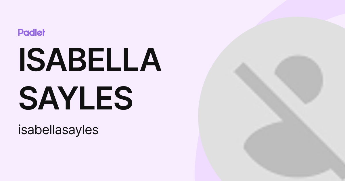 ISABELLA SAYLES (isabellasayles) profile | Padlet