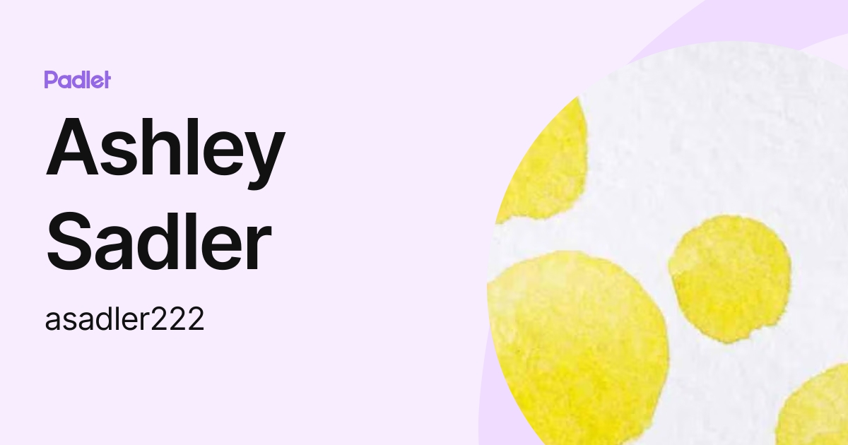 Ashley Sadler (asadler22) profile | Padlet