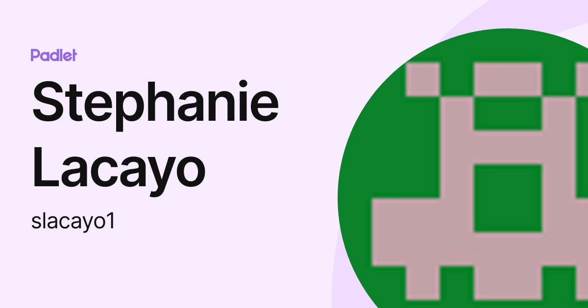 Stephanie Lacayo (slacayo1) profile | Padlet