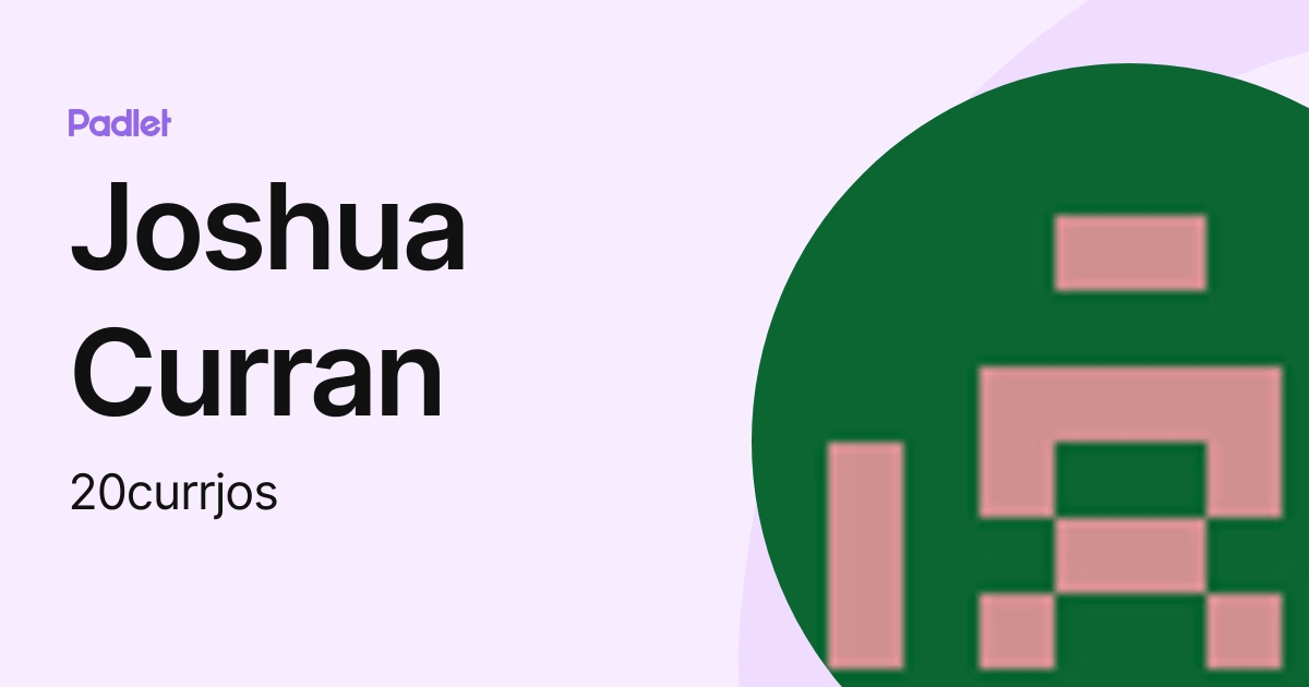 Joshua Curran (20currjos) profile | Padlet