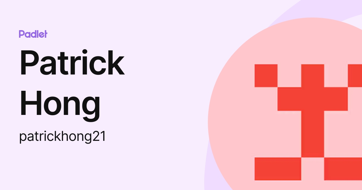 Patrick Hong (patrickhong21) profile | Padlet