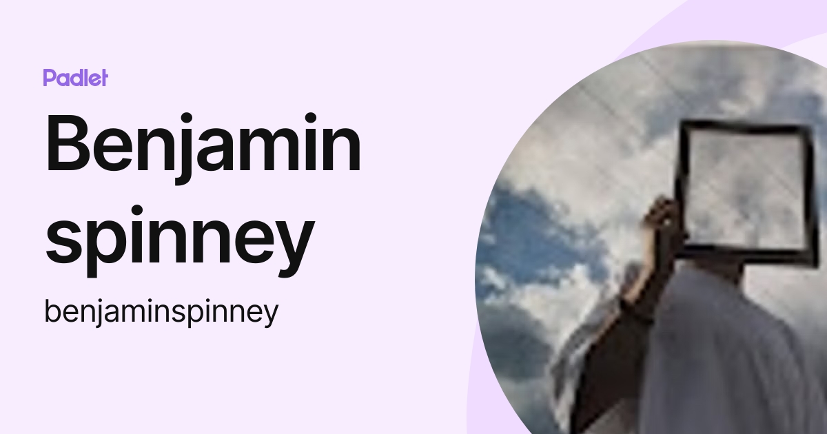 Benjamin spinney (benjaminspinney) profile | Padlet
