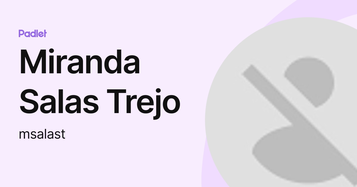 Miranda Salas Trejo (msalast) profile | Padlet