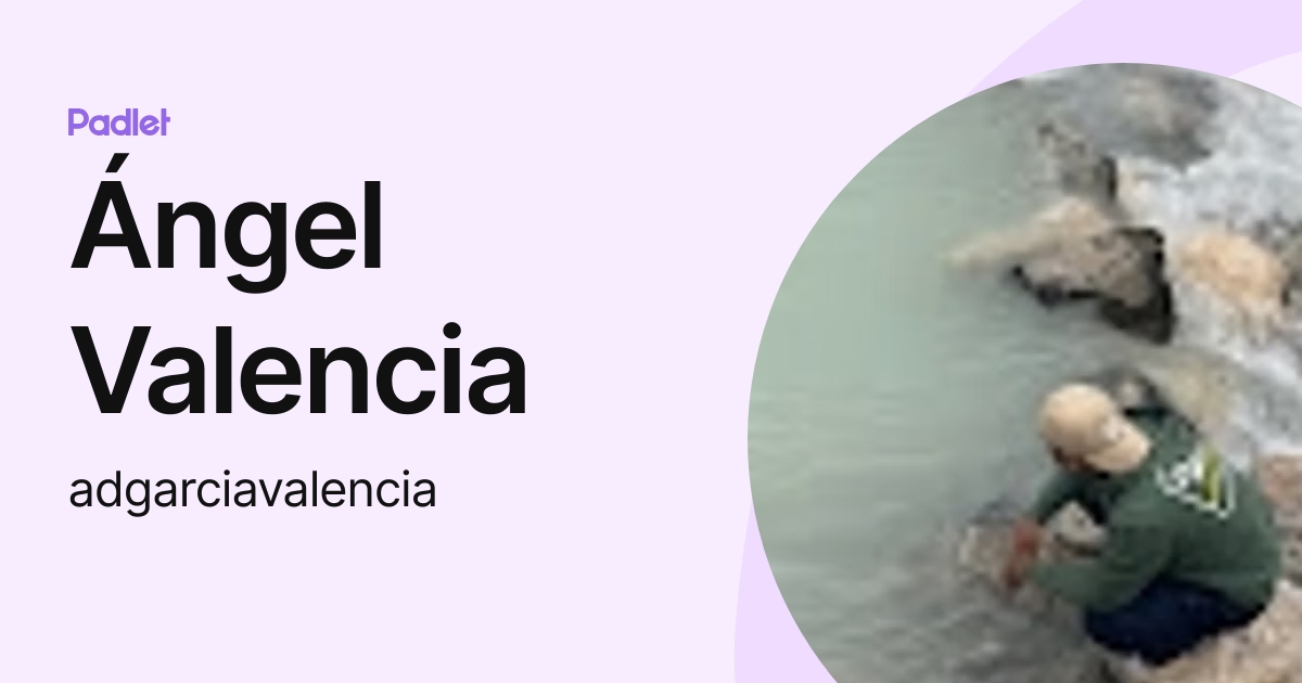 Ángel Valencia (adgarciavalencia) profile | Padlet