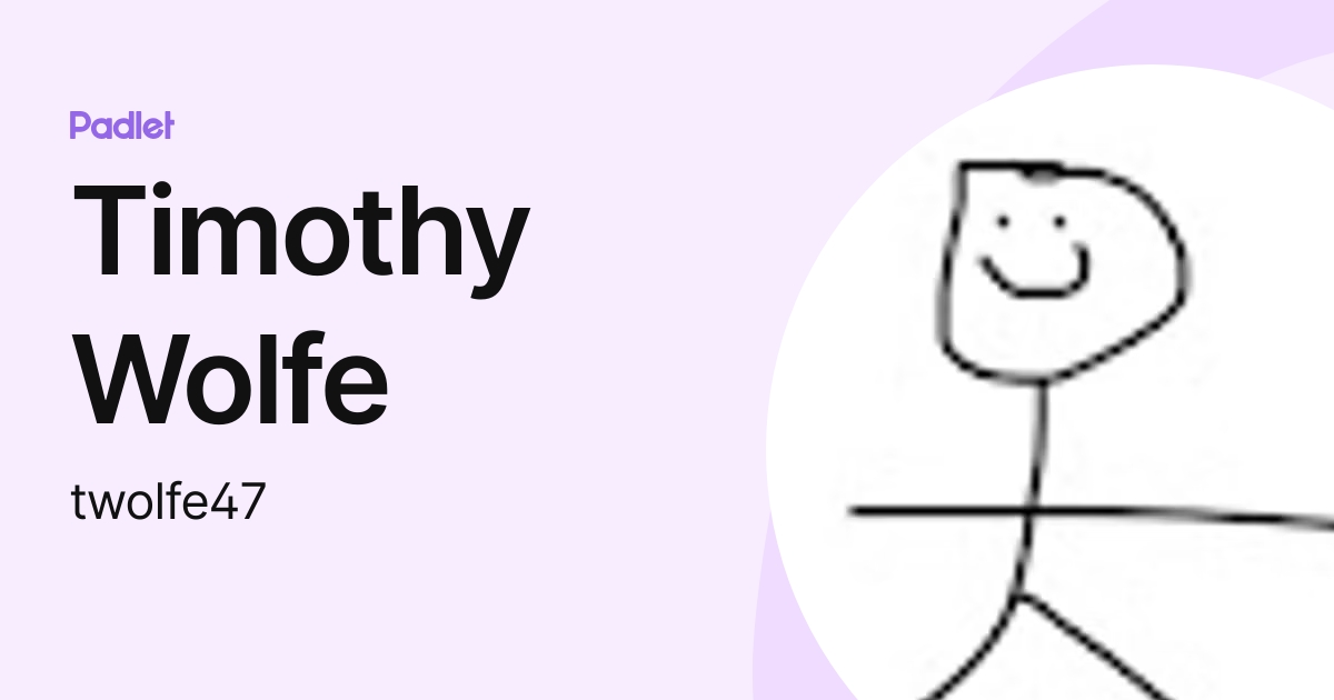 Timothy Wolfe (twolfe47) profile | Padlet