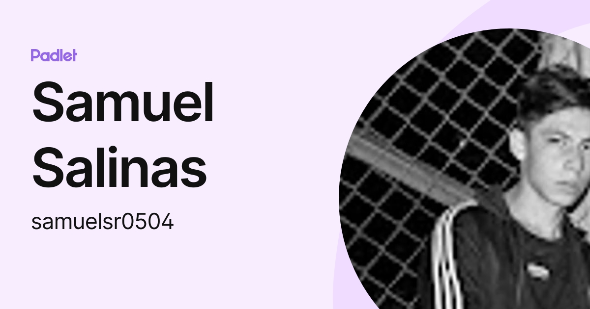 Samuel Salinas (samuelsr0504) profile | Padlet