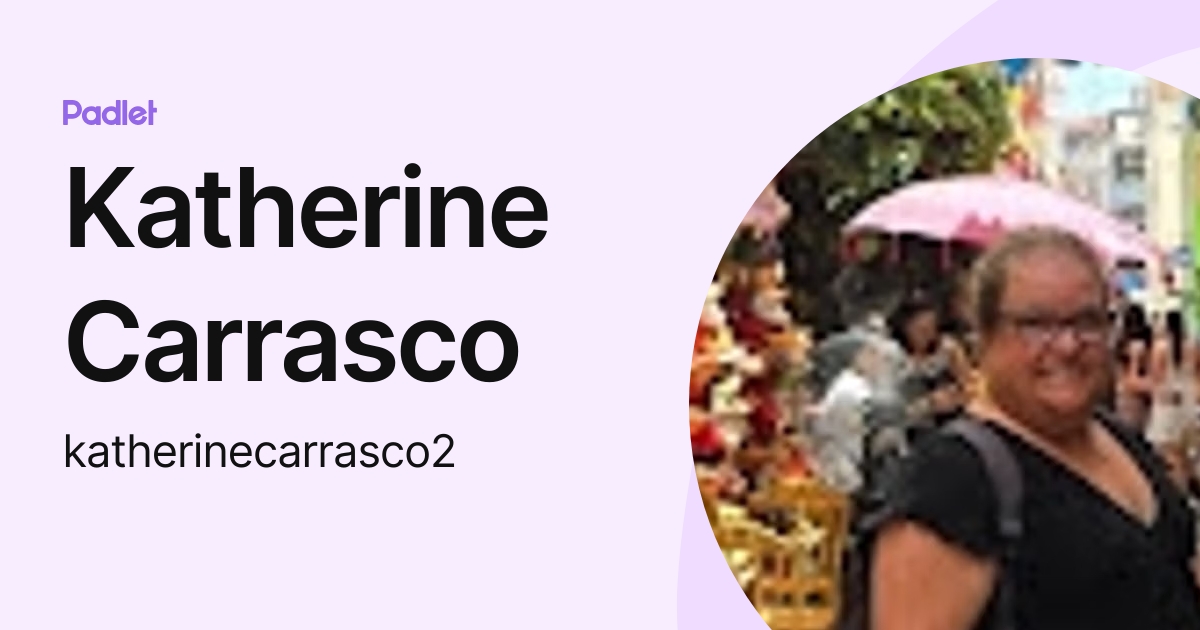 Katherine Carrasco (katherinecarrasco2) profile | Padlet