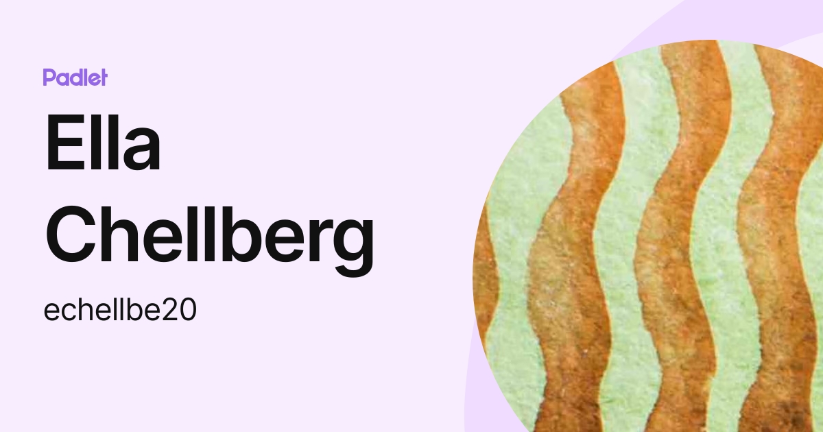 Ella Chellberg (echellbe20) profile | Padlet