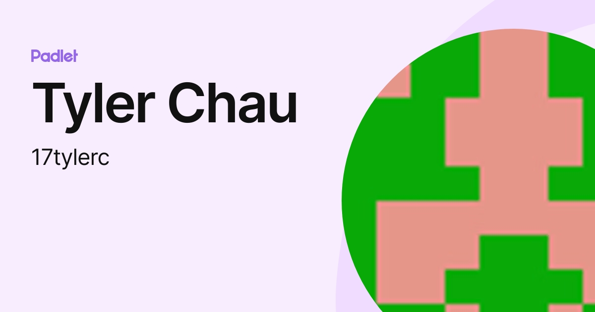 Tyler Chau (17tylerc) profile | Padlet