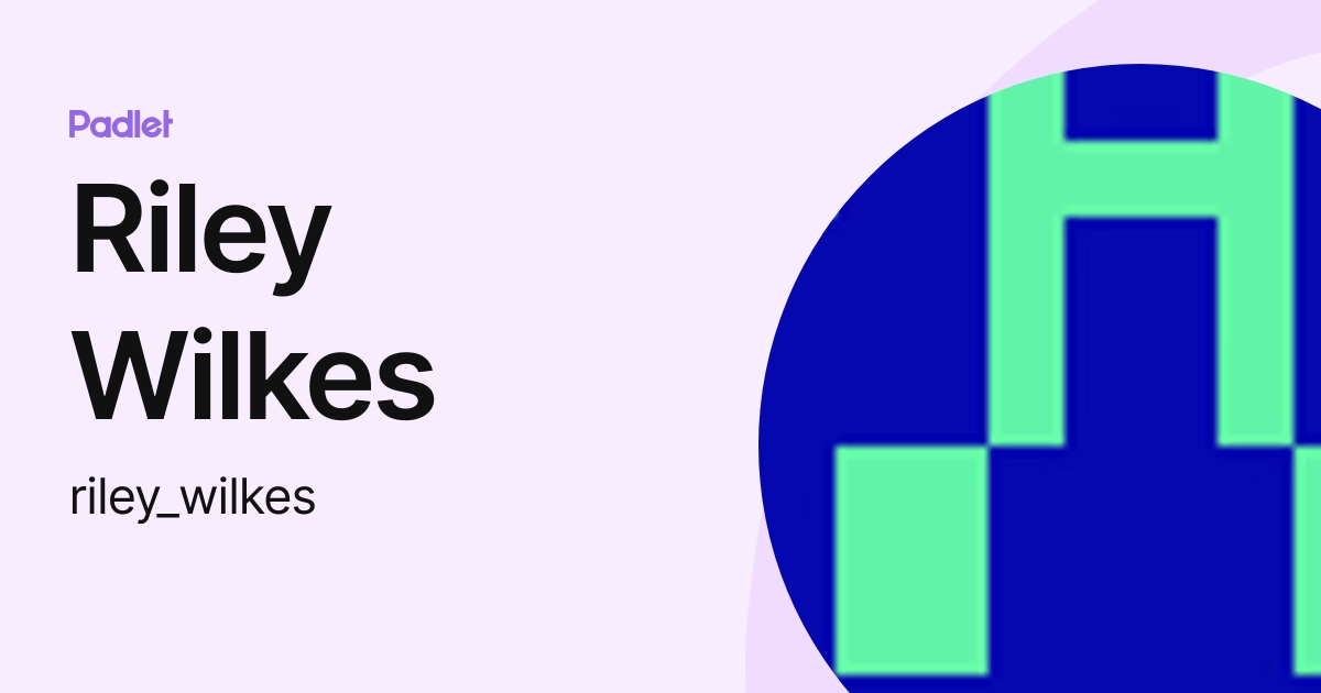 Riley Wilkes (riley_wilkes) profile | Padlet