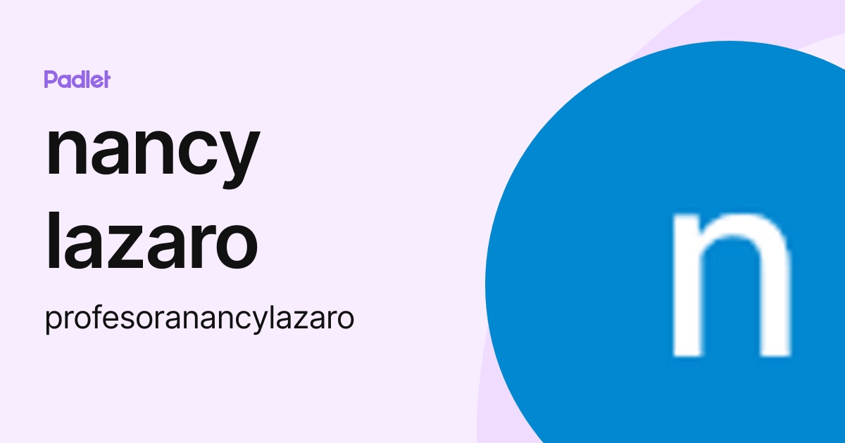 nancy lazaro (profesoranancylazaro) profile | Padlet
