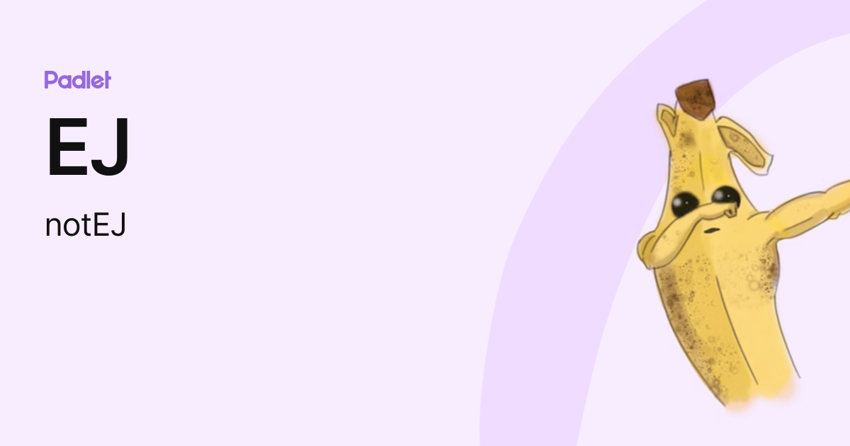 EJ (notEJ) profile | Padlet