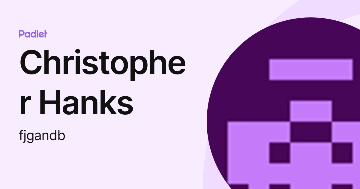 Christopher Hanks (fjgandb) profile | Padlet