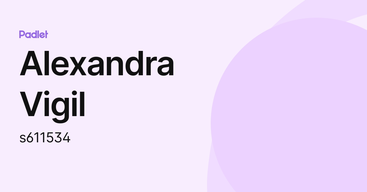 Alexandra Vigil (s611534) profile | Padlet