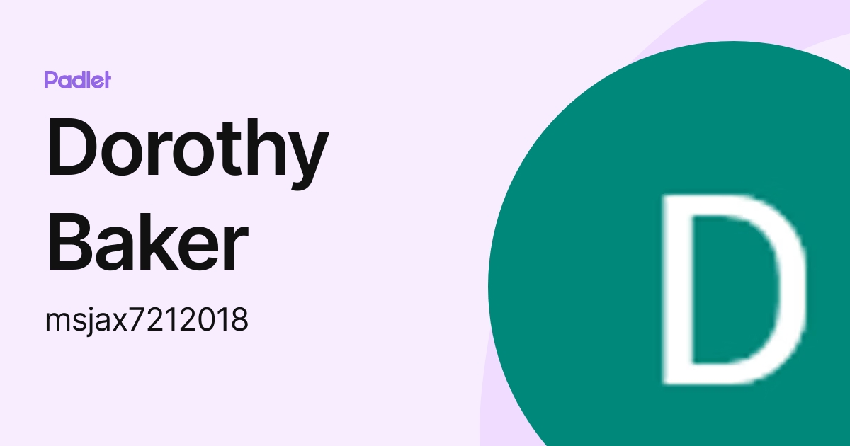 Dorothy Baker (msjax7212018) profile | Padlet