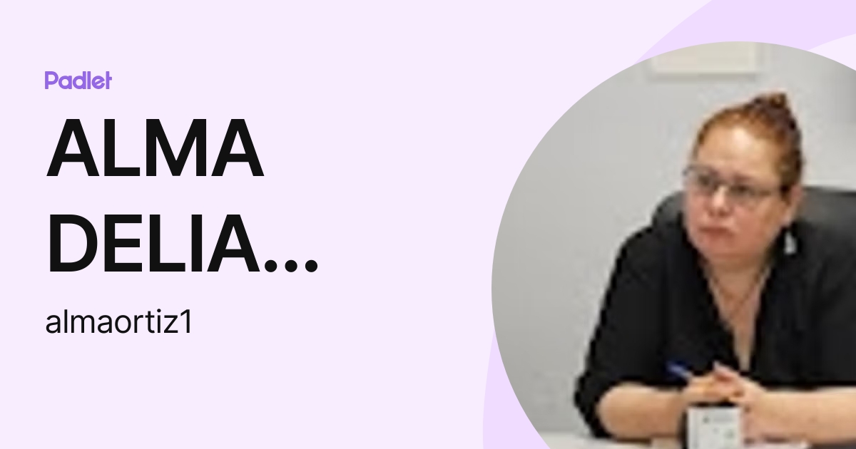 ALMA DELIA ORTIZ BANUELOS (almaortiz1) profile | Padlet