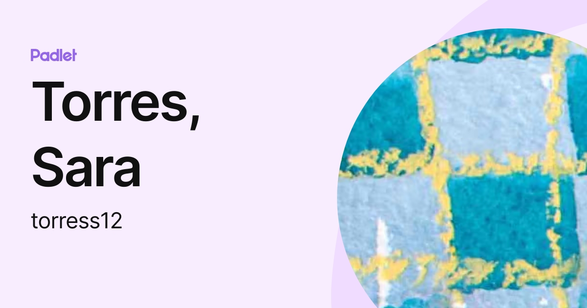 Torres, Sara (torress12) profile | Padlet