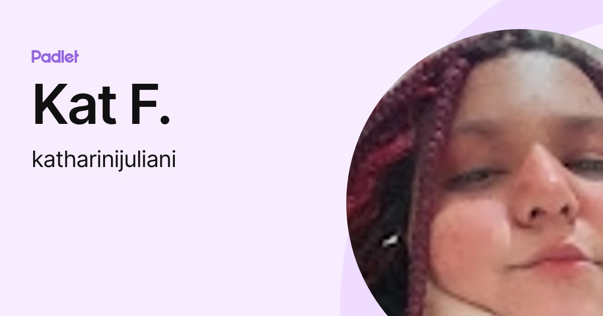 Kat F. (katharinijuliani) profile | Padlet