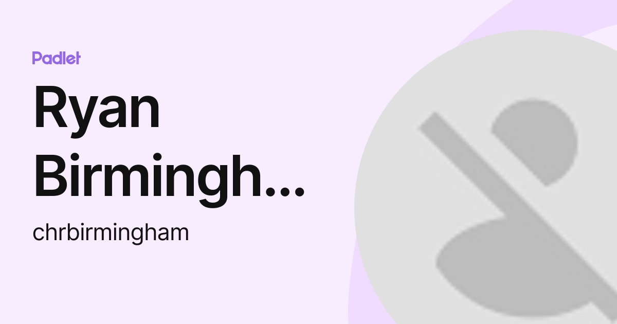 Ryan Birmingham (chrbirmingham) profile | Padlet