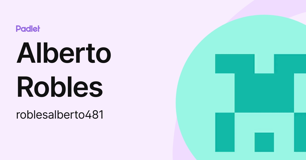 Alberto Robles (roblesalberto481) profile | Padlet