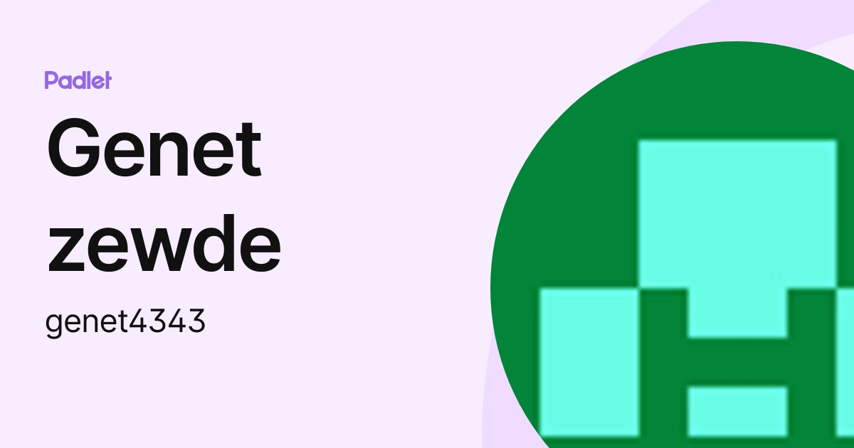 Genet zewde (genet4343) profile | Padlet